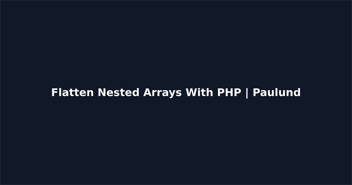 Flatten Nested Arrays With PHP | Paulund Flatten Nested Arrays With PHP | Paulund